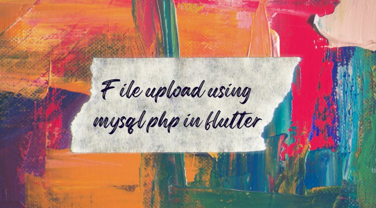 File Upload Using Mysql Php In Flutter Be Reader Blogs